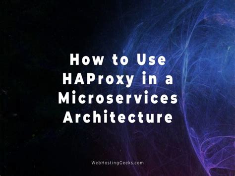 How To Use Haproxy In A Microservices Architecture Linux Tutorials