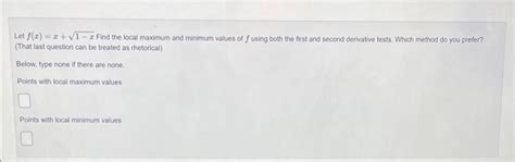 Solved Let Fxx1−x Find The Local Maximum And Minimum