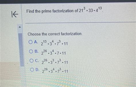 Solved Find The Prime Factorization Of 213⋅33⋅413 Choose The