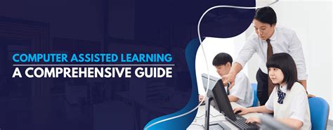 A Comprehensive Guide To Computer Assisted Learning