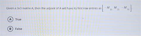 Solved The Adjoint Of A Matrix A Is Simply The Transpose Of