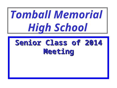 Ppt Tomball Memorial High School Senior Class Of 2014 Meeting Dokumentips