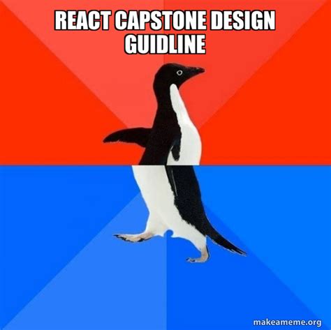 React Capstone Design Guidline Socially Awesome Awkward Penguin Meme Generator