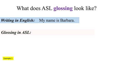 Glossing In Asl What Is It Eight Examples Pptx