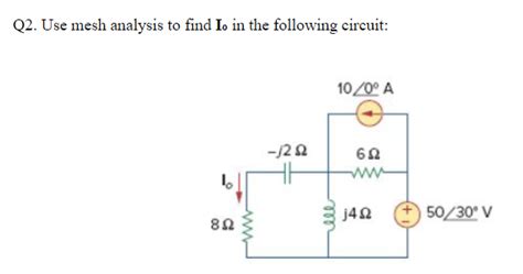 Solved Q Use Mesh Analysis To Find I In The Following Chegg Com
