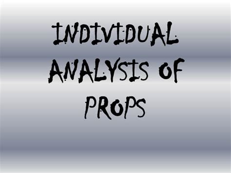 Individual Analysis Of Props Pptx