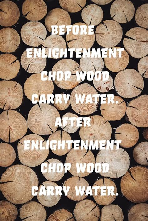 Chop Wood Carry Water Quote