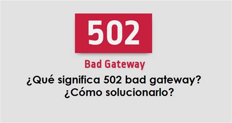Qué Significa 502 Bad Gateway ¿cómo Solucionarlo