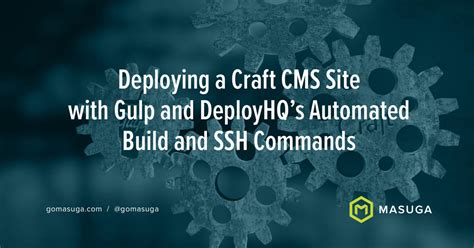 Deploying A Craft Cms Site With Gulp And Deployhqs Automated Build And Ssh Commands Masuga Design
