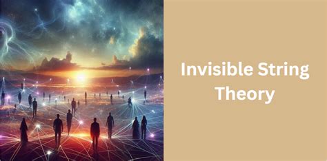 Ultimate Guide To Invisible String Theory Unlocking The Secrets Of Fate And Destiny