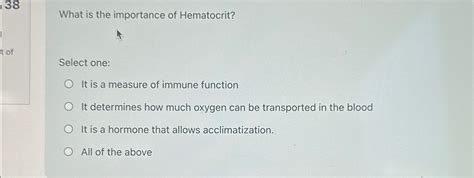 Solved What Is The Importance Of Hematocritselect One It Is