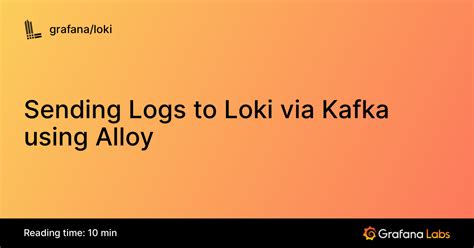 Sending Logs To Loki Via Kafka Using Alloy Grafana Loki Documentation