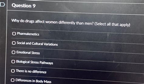 Solved Question 9why Do Drugs Affect Women Differently Than