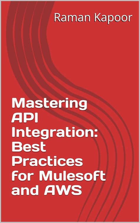 Mastering Api Integration Best Practices For Mulesoft And Aws Ebook