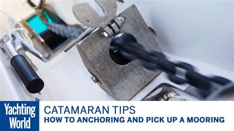 How To Anchoring And Pick Up A Mooring Catamaran Sailing Techniques Yachting World Youtube