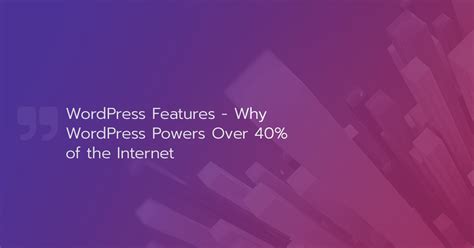 WordPress Features Why WordPress Powers Over 40 Of The Internet