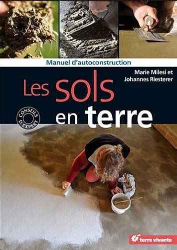 Les Sols En Terre Conseils Dexpert Manuel Dauto Construction By