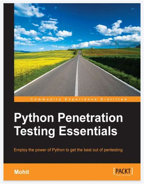 Python Penetration Testing Essentials Employ The Power Of Python To Get The Best Out Of