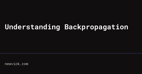 Understanding Backpropagation • Newvicks Blog