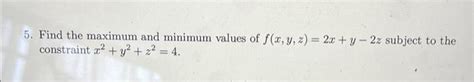 Solved 5 Find The Maximum And Minimum Values Of