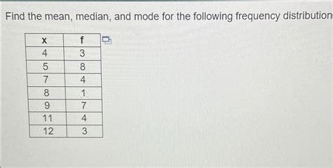 Solved Find The Mean Median And Mode For The Following