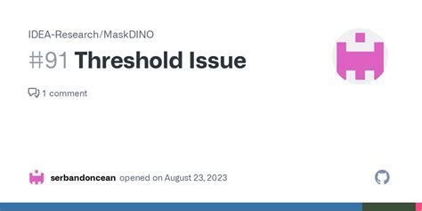 threshold issue · issue 91 · idea research maskdino · github