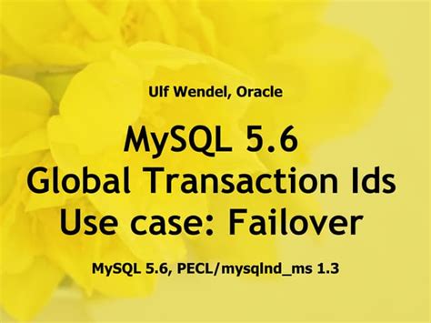 mysql 5 6 global transaction identifier use case failover ppt