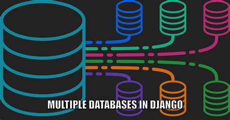 Multiple Databases In Django As Applications Grow In Complexity And By Fahim Ahmed Django