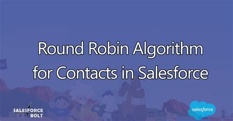 Round Robin Algorithm For Contact In Salesforce