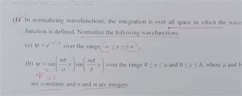 Solved 1 In Normalizing Wavefunctions The Integration Is