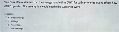 Solved Your Current Task Assumes That The Average Handle Time Aht For Call Center Employees