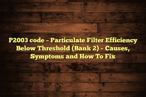 P2003 Code Particulate Filter Efficiency Below Threshold Bank 2