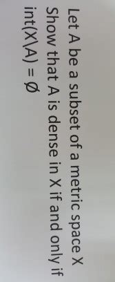 Solved Let A Be A Subset Of A Metric Space X Show That A Is Chegg