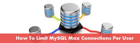 How To Limit Mysql Max Connections Per User
