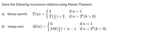 Solved Solve The Following Recurrence Relations Using Master