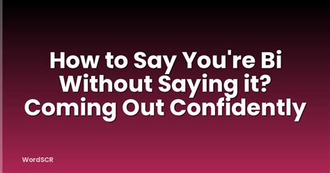 How To Say Youre Bi Without Saying It Coming Out Confidently Wordscr