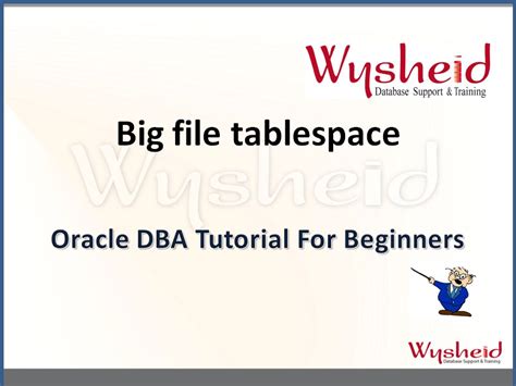 Oracletablespace Administration Bigfile Tablespace In Oracle