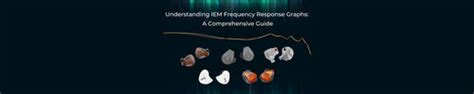 Understanding Iem Frequency Response Graphs A Comprehensive Guide