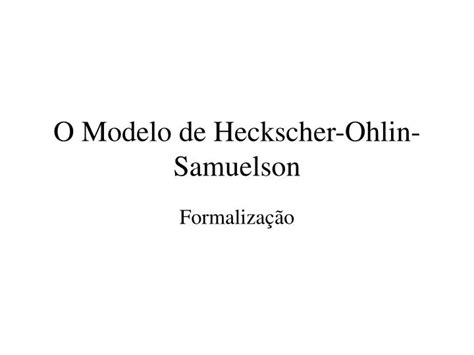 Ppt O Modelo De Heckscher Ohlin Samuelson Powerpoint Presentation