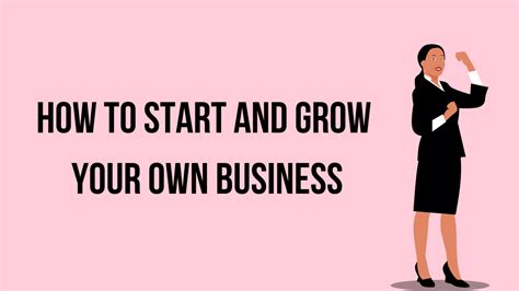 The Success Guide To How To Start And Grow Your Own Business