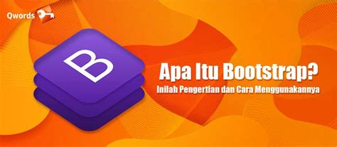 Apa Itu Framework Bootstrap Pengenalan Dan Cara Menggunakan Bootstrap