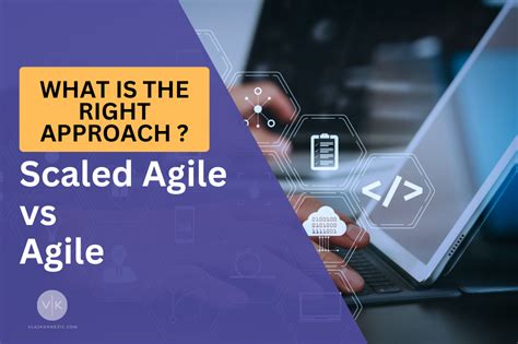 Scaled Agile Vs Agile Which Approach Fits Your Organization