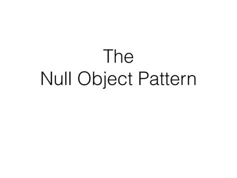 The Null Object Pattern Ppt