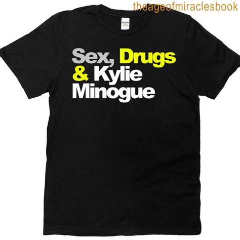Kylie Minogue Sex Drugs T Shirt