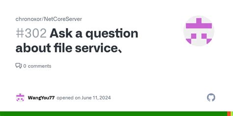 Ask A Question About File Service Issue 302 Chronoxor
