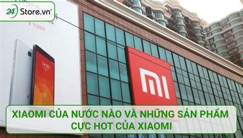 Xiaomi C A N C N O V Nh Ng S N Ph M C C Hot C A Xiaomi