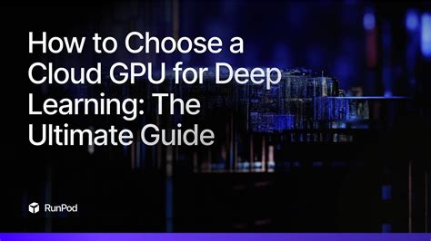 how to choose a cloud gpu for deep learning the ultimate guide
