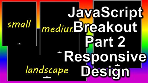 Js Breakout Part 2 Responsive Design And Touch Events Youtube