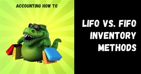 Understanding Inventory Accounting LIFO Vs FIFO Methods Accounting How To