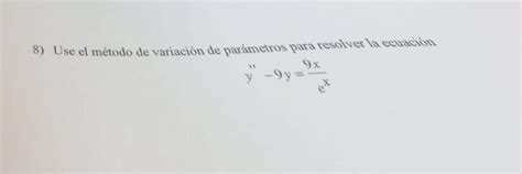 Solved Use El Method De Variation De Parameters Para